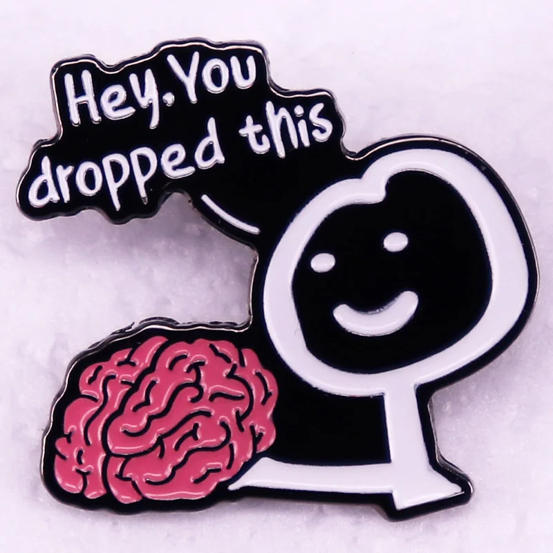 Hey-You-Dropped-This-Brain-Badge-Funny-Meme-Enamel-Pin-Sarcastic ...