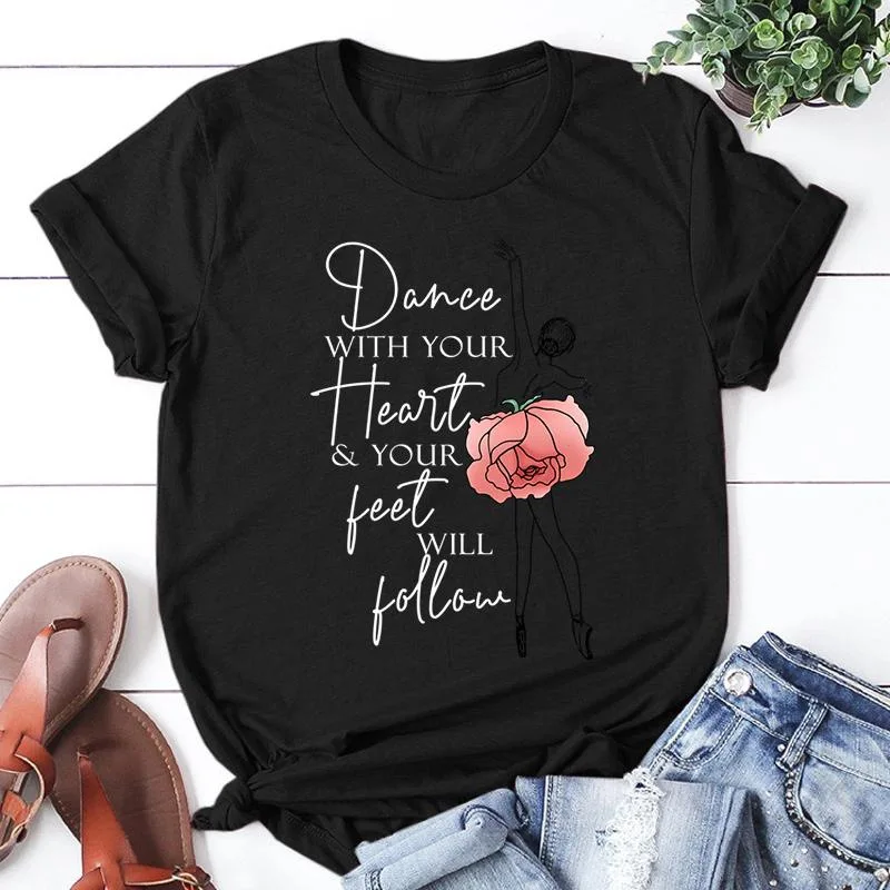 Cotton 100% New Dance with Your Heart Your Feet Will Follow Print T ...