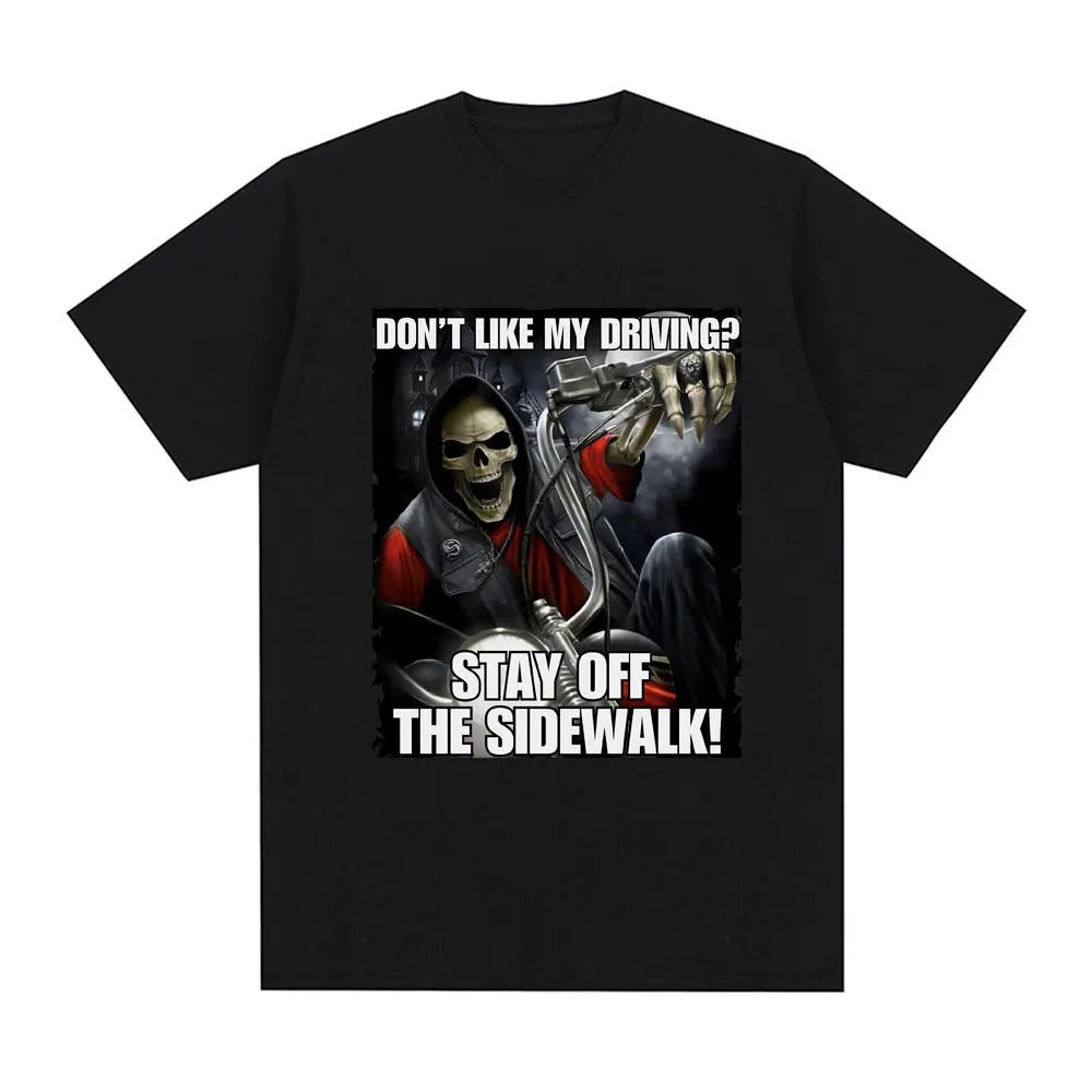 Funny-Don-t-Like-My-Driving-Stay-Off-The-Sidewalk-Skeleton-Meme-T-shirt ...