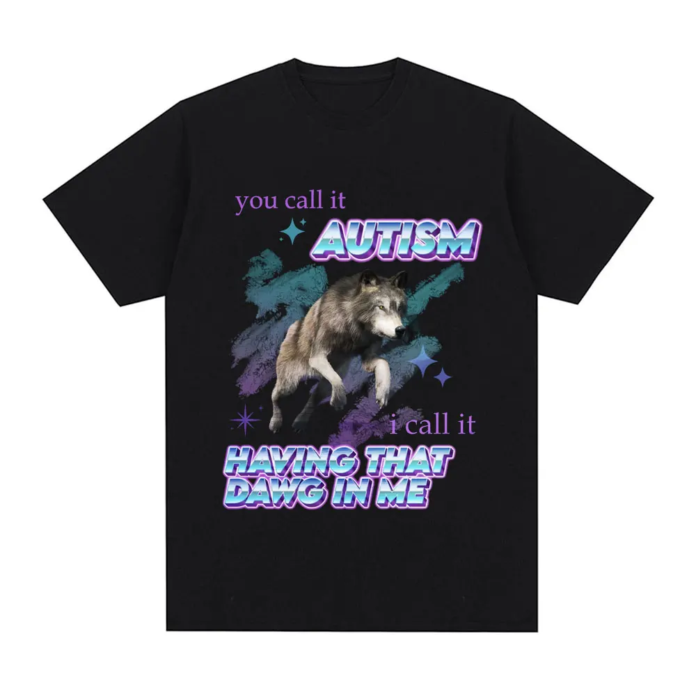 You-Call-It-Autism-I-Call-It-Having-That-Dawg-in-Me-T-Shirt-Funny-Wolf.jpg