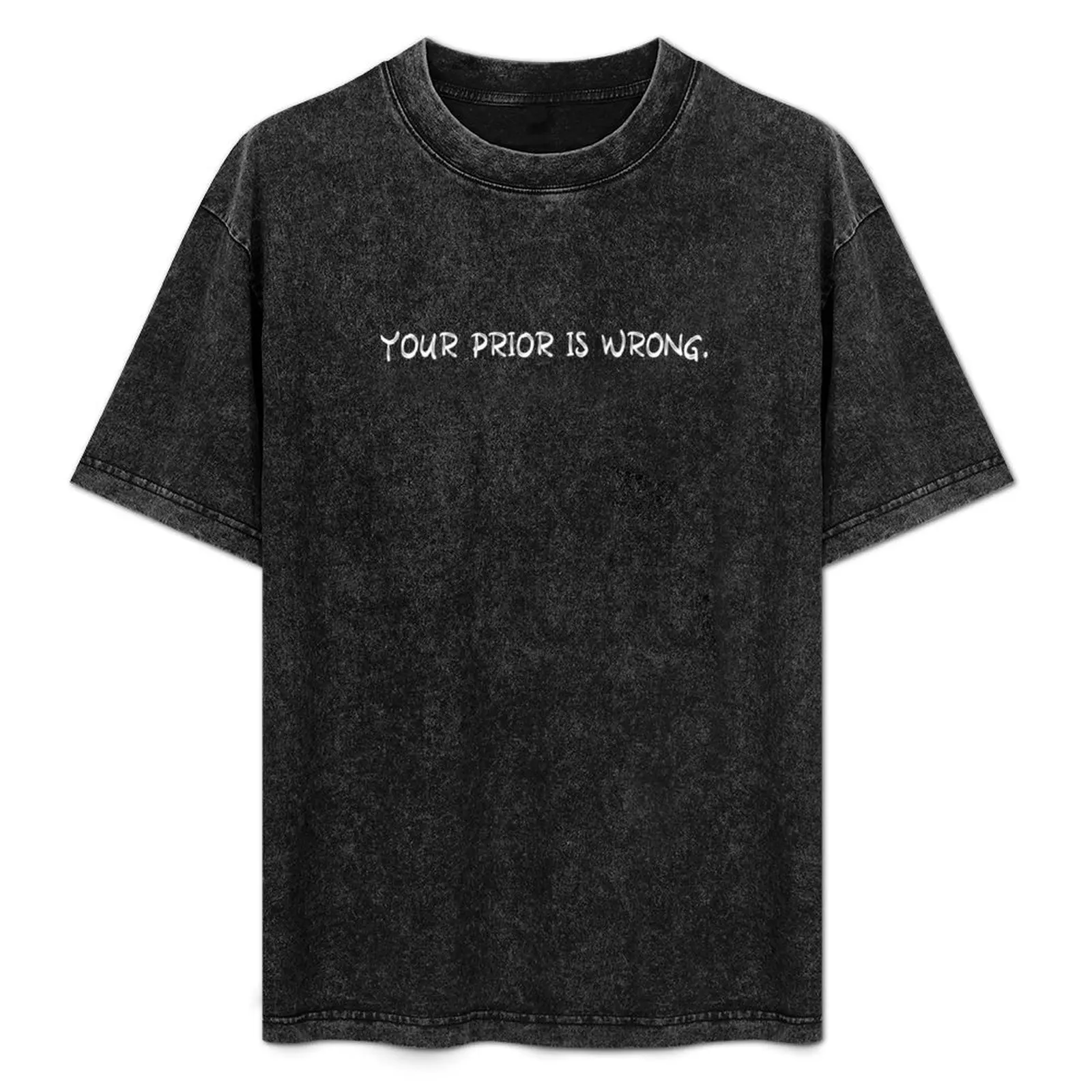 Your Prior Is Wrong Bayesian Statistics Statistician T-Shirt graphic ...