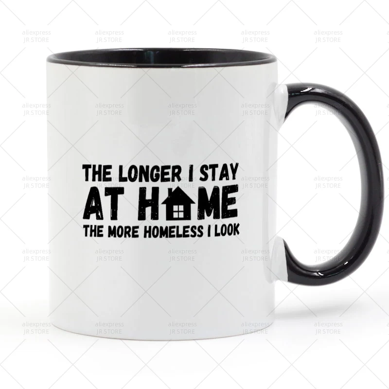 The-Longer-I-Stay-At-Home-Mug-Ceramic-Cup-Gifts-11oz.jpg
