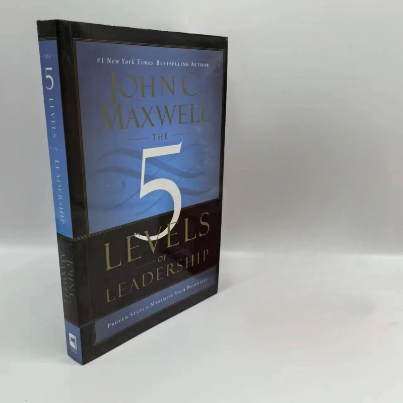 The 5 Levels of Leadership: Proven Steps to Maximize Your Potential ...