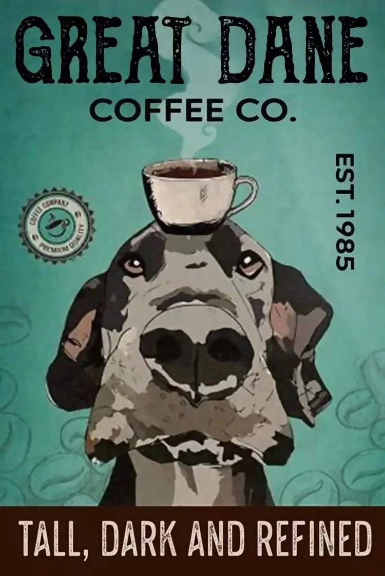 Great Dane Funny Metal Tin Sign Great Dane Coffee Co. Beautification ...