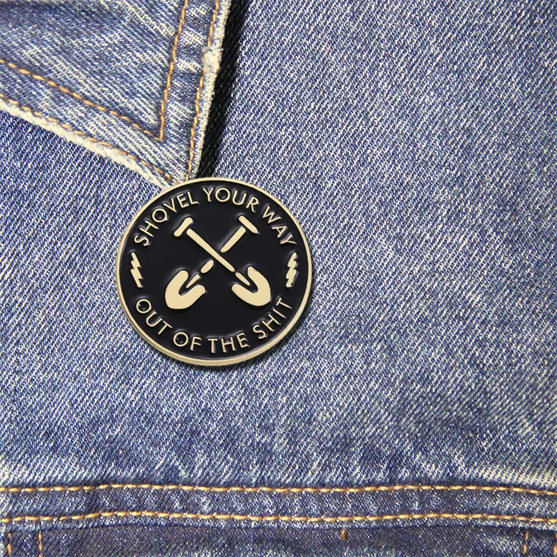 Shovel-Your-Way-Out-Of-The-Shit-Enamel-Pin-Black-Bround-Sarcasm-Brooch ...