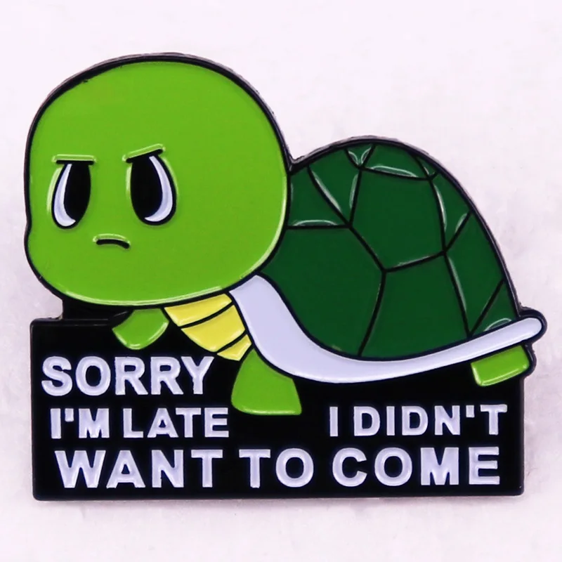 Sorry-im-late-i-didn-t-want-to-comebadge-Enamel-Pin-cartoon-turtle ...