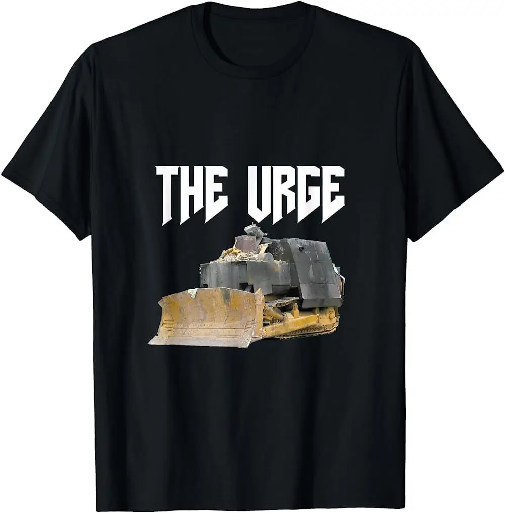 THE-URGE-Killdozer-Funny-Meme-Dozer-Driver-Gift-T-Shirt.jpg