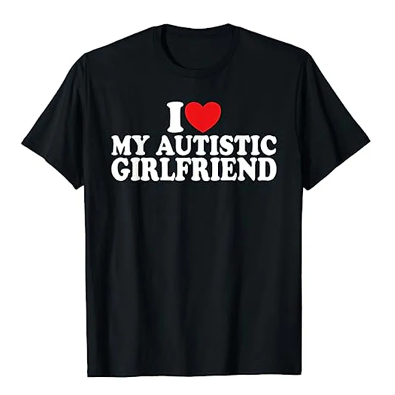 I-Love-My-Autistic-Girlfriend-I-Heart-My-Autistic-Girlfriend-T-Shirt ...