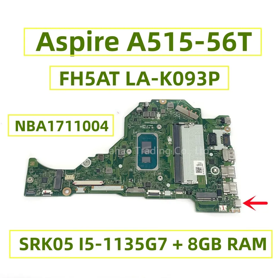 For Acer Aspire A515-56T Laptop Motherboard With SRK05 I5-1135G7 8GB RAM FH5AT LA-K093P ...
