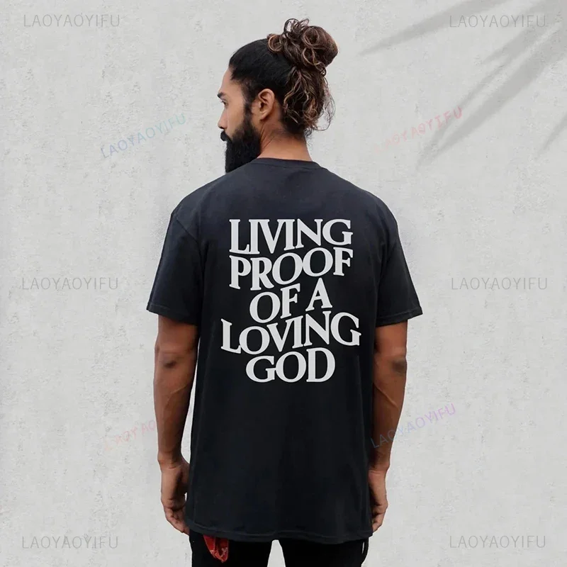 Living Proof of A Loving God Men Women Summer Print Y2k T-shirt Unisex ...