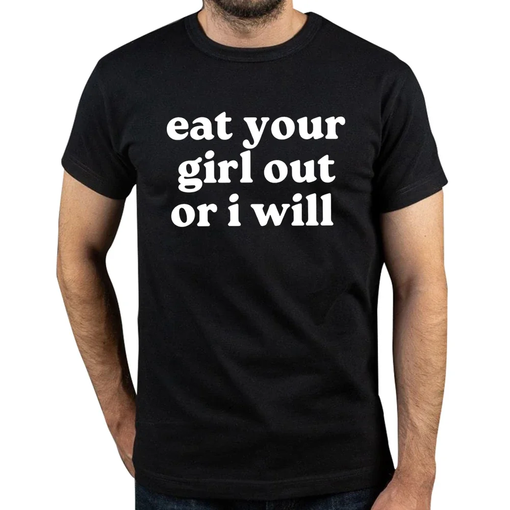 Eat Your Girl Out Or I Will T Shirt Funny Adult Humor Jokes Short