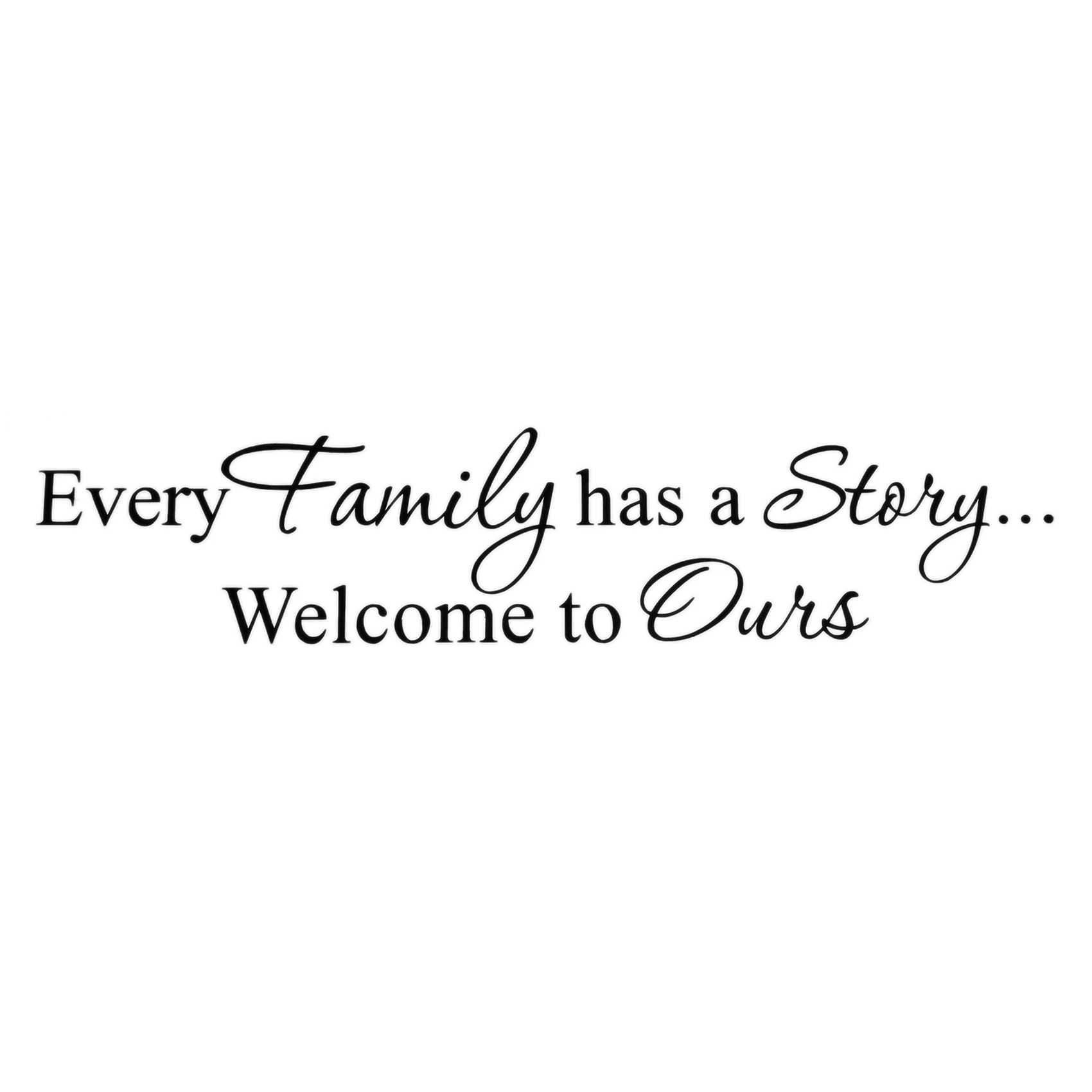 Every-Family-has-a-Story-Welcome-to-ours-PVC-wall-sticker-art-decal ...