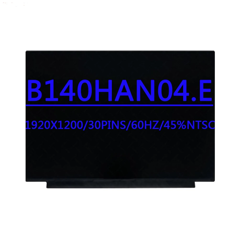 B140HAN04.E B140HAN04.0 B140HAN04.1 NV140FHM-N4V LP140WFH-SPP2 N140HCA ...
