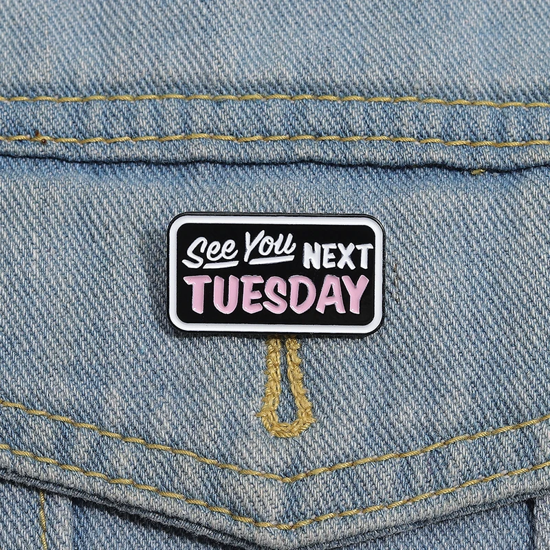 See-You-NEXT-TUESDAY-Enamel-Pins-Custom-Creative-Rectangular-Text ...