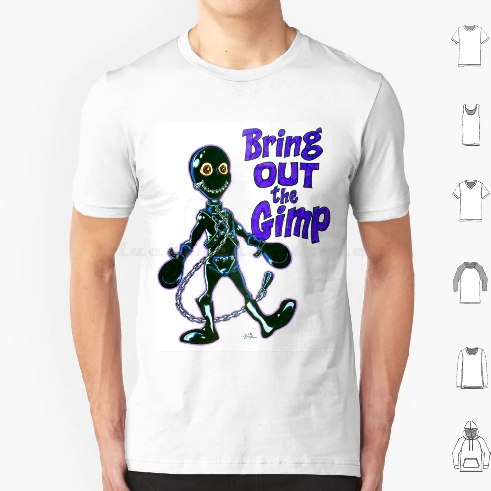 Bring-Out-The-Gimp-T-Shirt-Men-Women-Kids-6Xl-Gimp-Fetish-Humor-Mascot ...