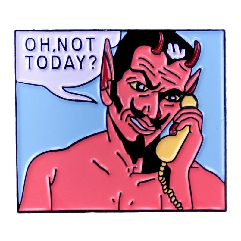 Oh-Not-Today-Satan-Enamel-Pins-Badges-Lapel-pins-Brooches-Women-Men ...