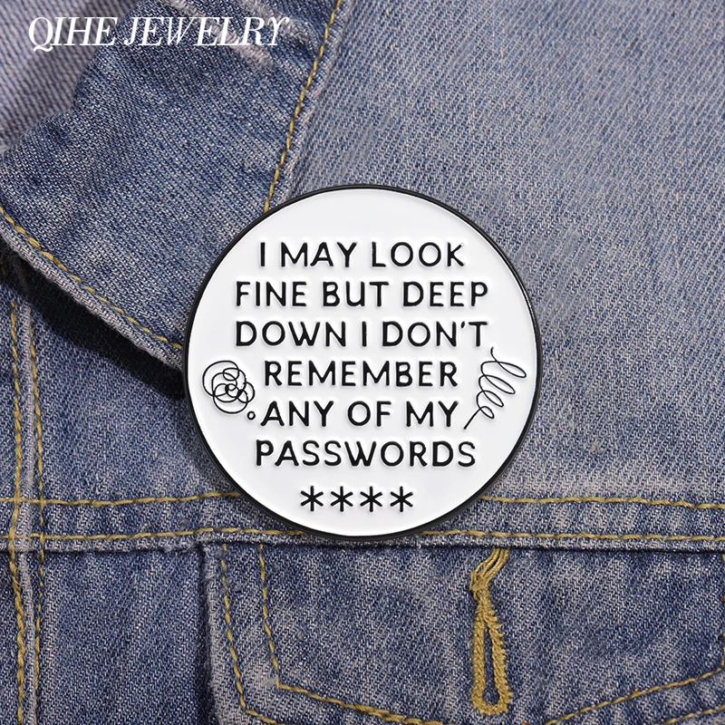 I-May-Look-Fine-But-Deep-Down-I-Don-t-Remember-My-Passwords-Enamel-Pins ...