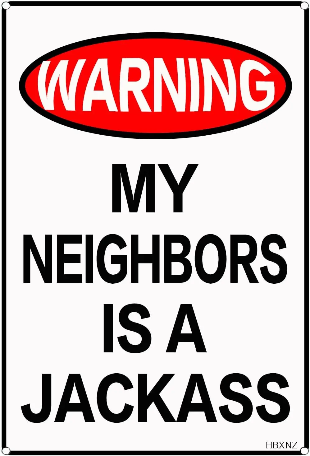 Novelty Metal Tin Sign Warning My Neighbor Is A Jackass Metal Sign ...