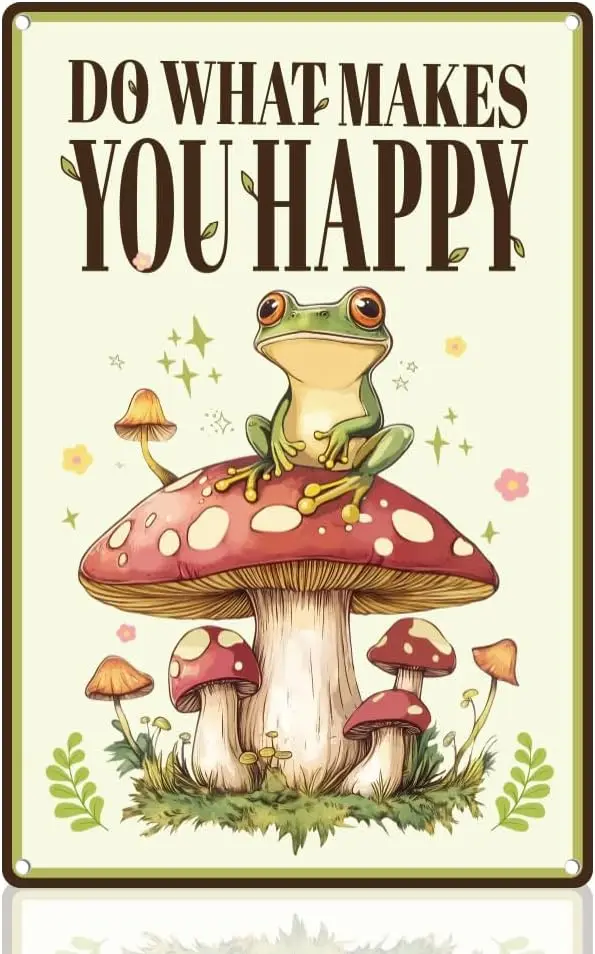 Funny Frog Mushroom Sign Do What Makes You Happy Wall Decor Metal Tin ...