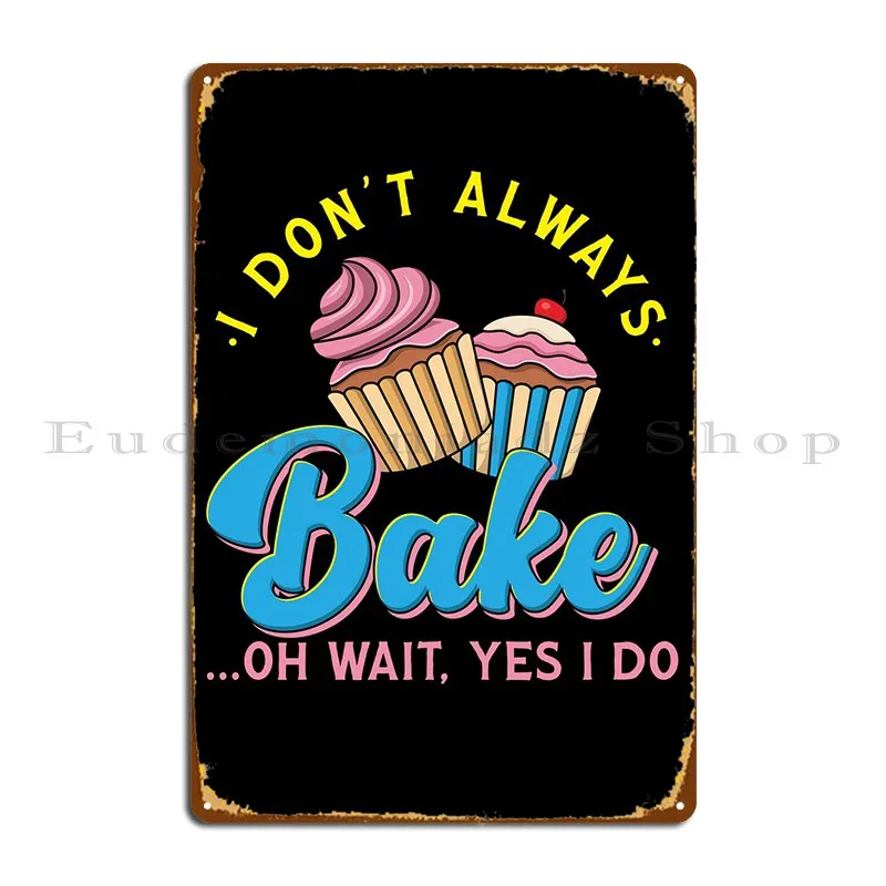 I-Dont-Always-Bake-Metal-Sign-Pub-Mural-Cinema-Custom-Personalized ...