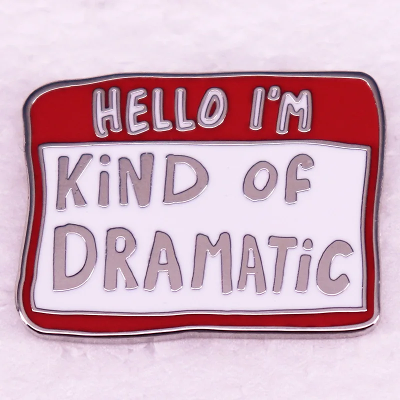 Hello-I-m-Kind-of-Dramatic-Badge-Funny-Nametag-Hard-Enamel-Pin-Brooch ...