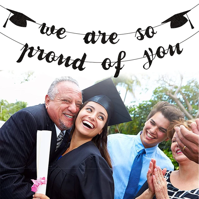 We Are Proud Of You Graduate