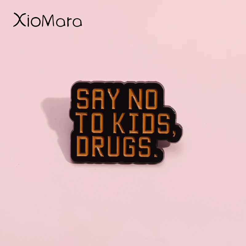 Say-No-To-Kids-Drugs-Enamel-Pins-Custom-Funny-Quotes-Brooches-Lapel ...