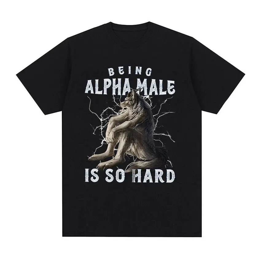 Being Alpha Male Is So Hard Wolf Funny Meme T-Shirt Men's Vintage ...