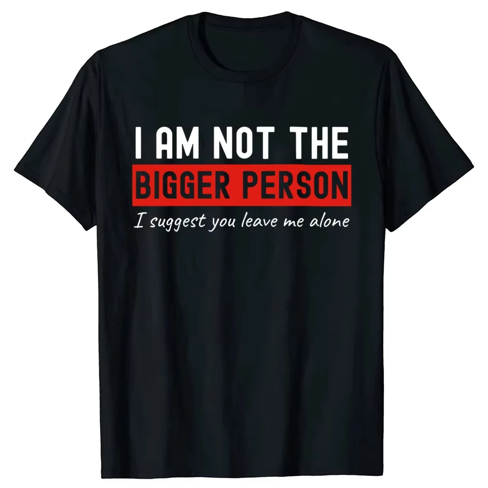 I Am Not The Bigger Person Leave Me Alone T-shirts Men Introvert 100% ...