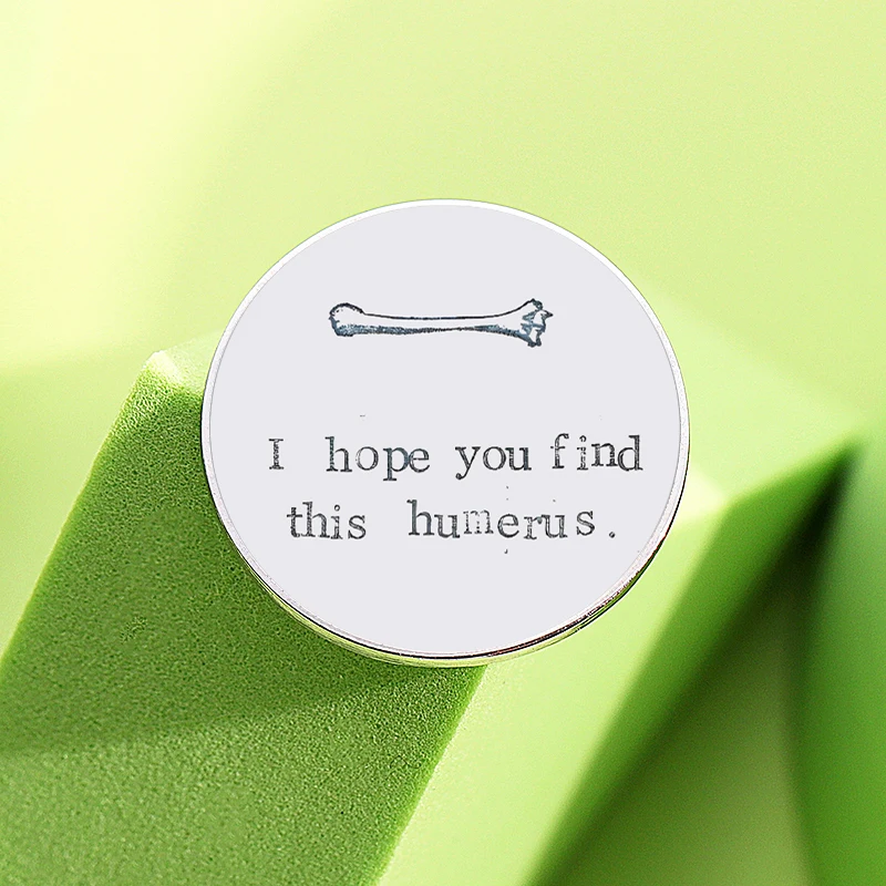 I-hope-You-Find-This-Humerus-Brooch-Enamel-Pin-Lapel-Pins-for-Friends ...