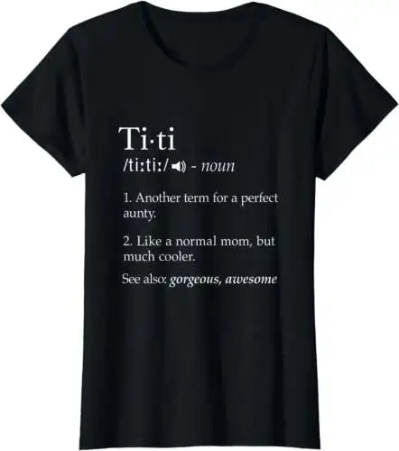 Titi-Definition-Shirt-Best-Aunt-Ever-Gifts-Auntie-Tshirts-T-Shirt.jpg