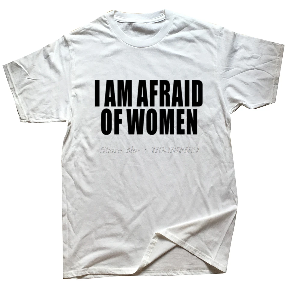 Men Fashion T-shirt I Am Afraid of Women Printed Funny Letter T Shirt ...