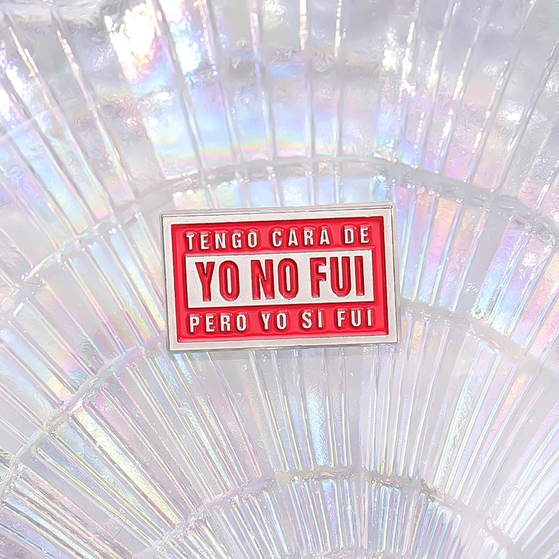 Tengo Cara De Yo No Fui - Pero Yo Si Fui Enamel Pins Funny Spanish ...