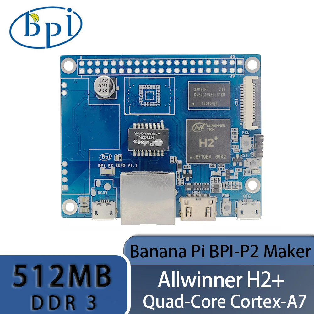 Banana Pi BPI-P2 Maker H2+ Quad-core Cortex-A7 Mali400MP2 512M DDR3 With TF card Support PoE ...