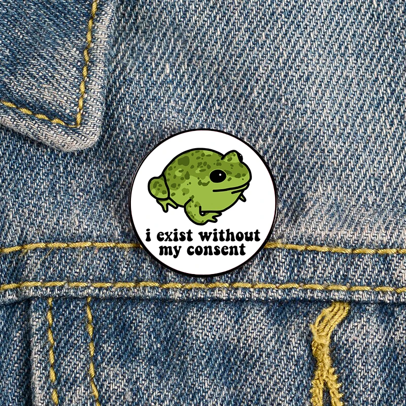 I Exist Without My Consent Frog Pin Custom vintage Brooches Shirt Lapel ...