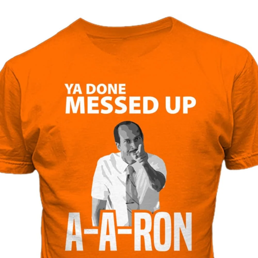 Ya-Done-Messed-Up-Aaron-A-Ron-Substitue-Teacher-Funny-T-Shirt.jpg