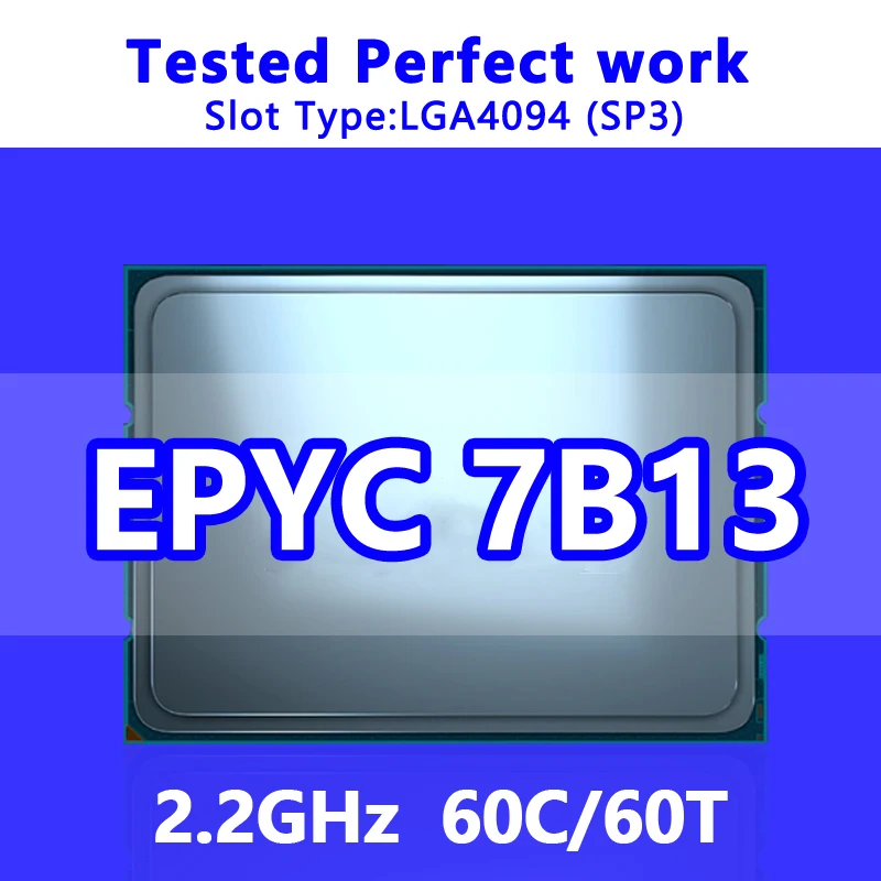 EPYC 7B13 CPU 60C/60T 256M Cache 2.2GHz SP3 Processor for LGA4094 ...