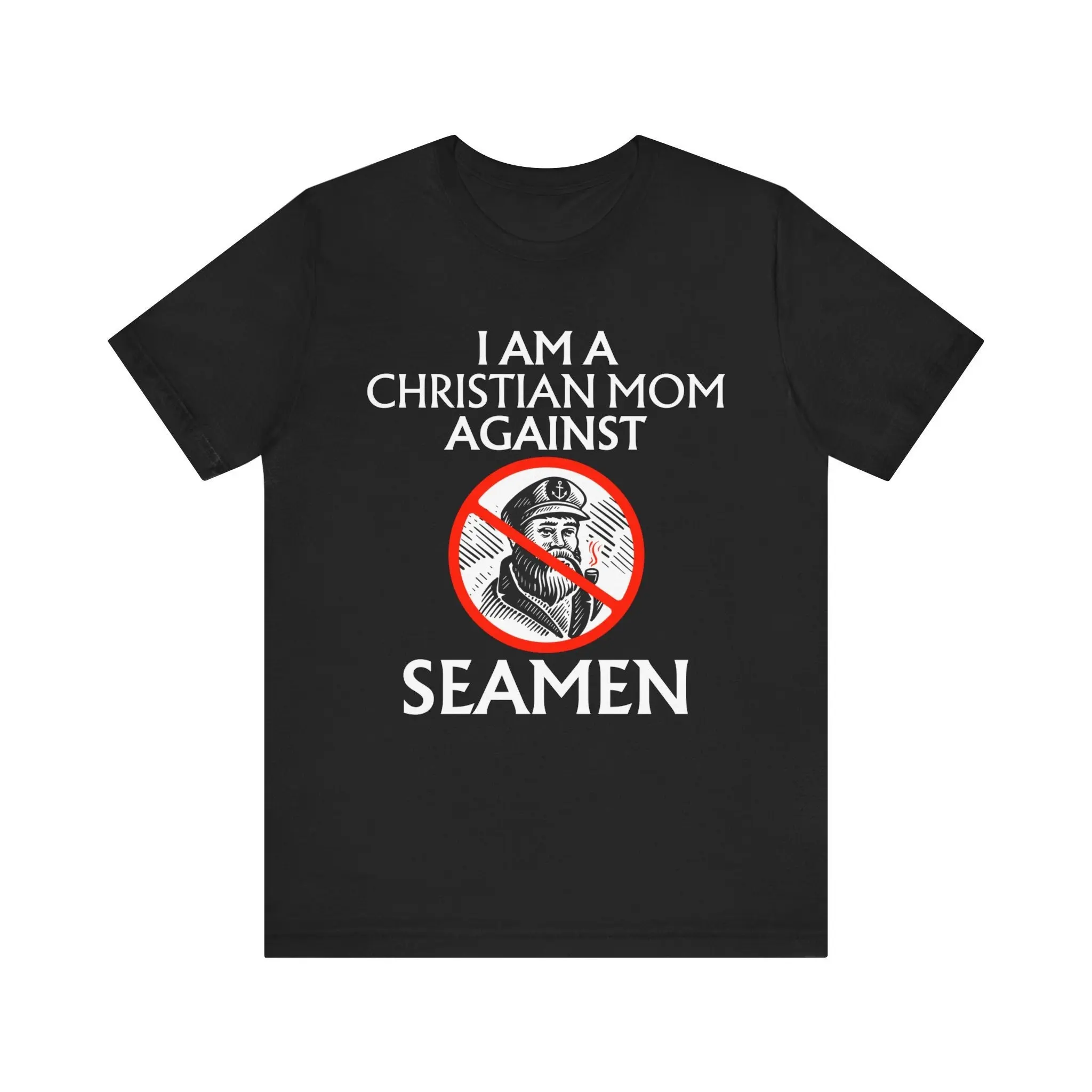 Funny-Meme-T-Shirt-Christian-Mom-Against-Seamen-Unhinged-Cringe-Weird ...