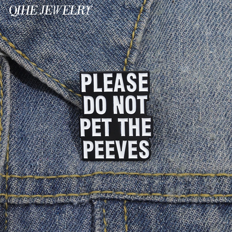 Please-Do-Not-Pet-The-Peeves-Brooch-Enamel-Pins-Funny-Quote-Decorative ...