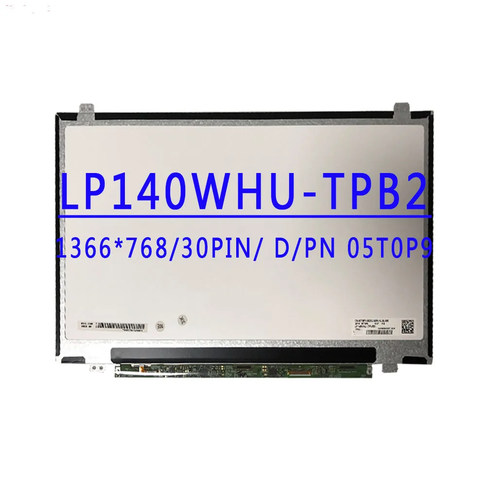 DP/N05T0P9 5T0P9 LP140WHU-TPB2 TPB1 TPA1 TPBH B140XTN03.3 LP140WH2-TPS1 ...