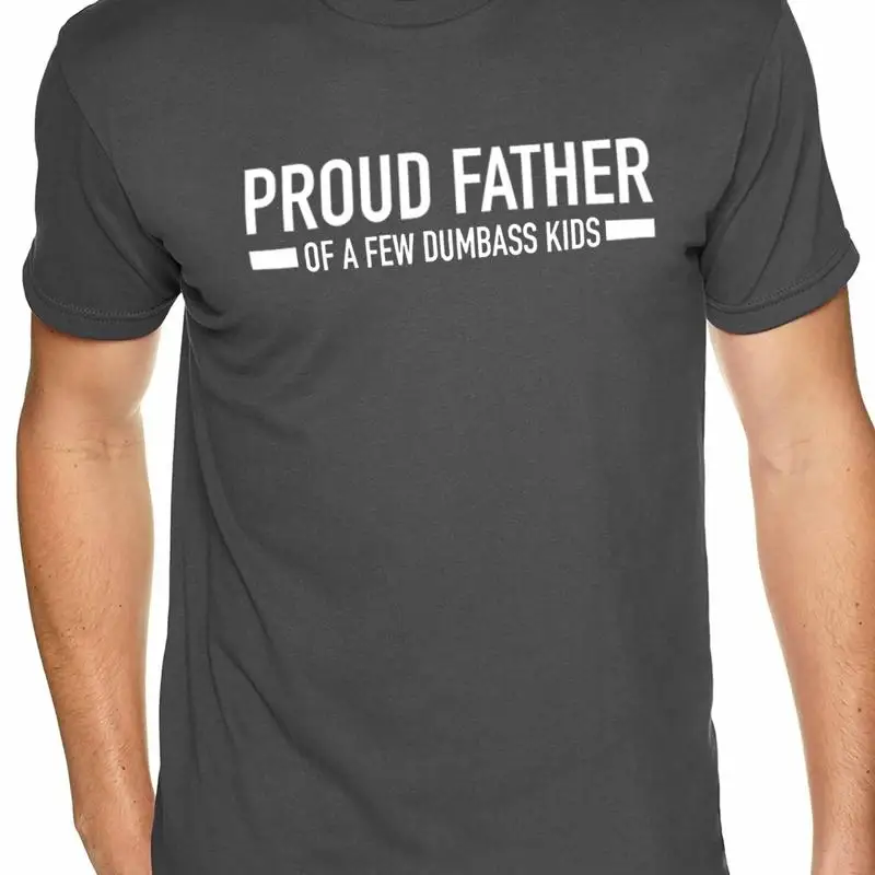 Proud Father of a Few Dumbass Kids Funny T Shirt Novelty Sarcastic ...