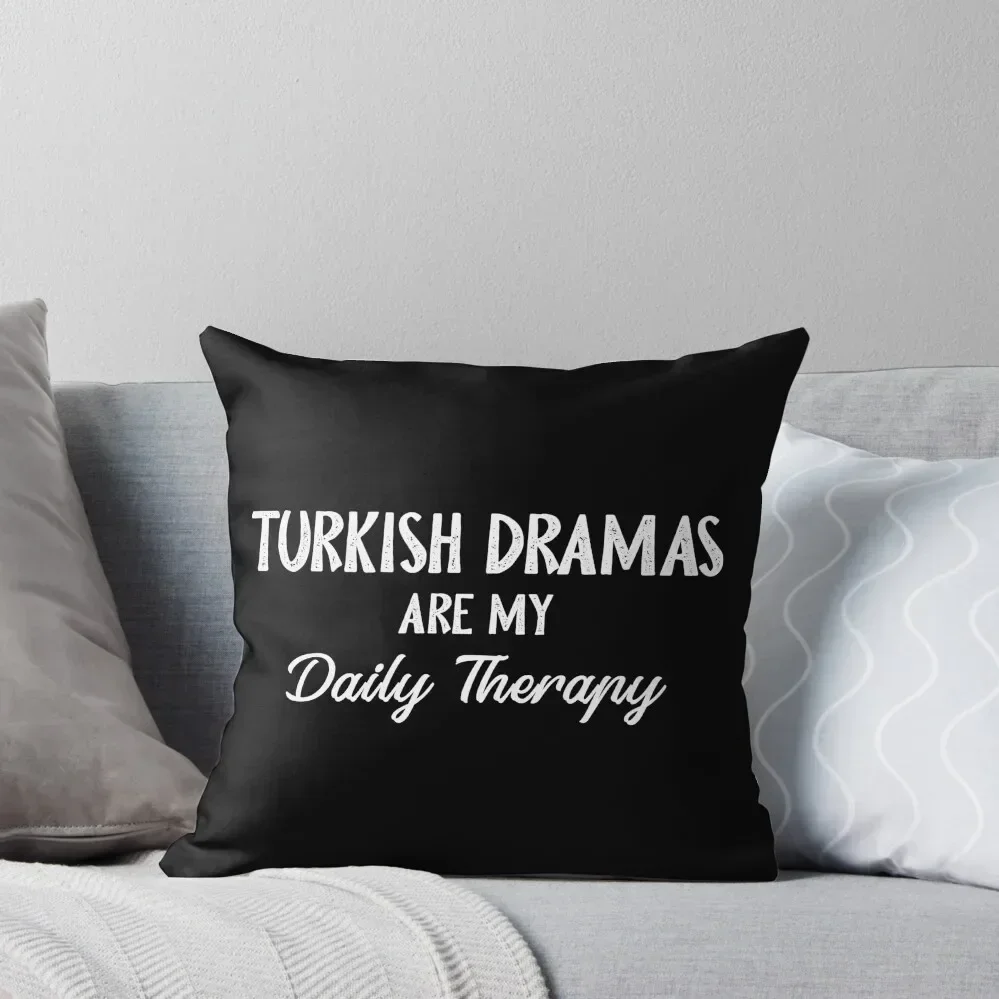 Turkish-Dramas-Are-My-Daily-Therapy-Throw-Pillow-Pillowcase-Pillow ...