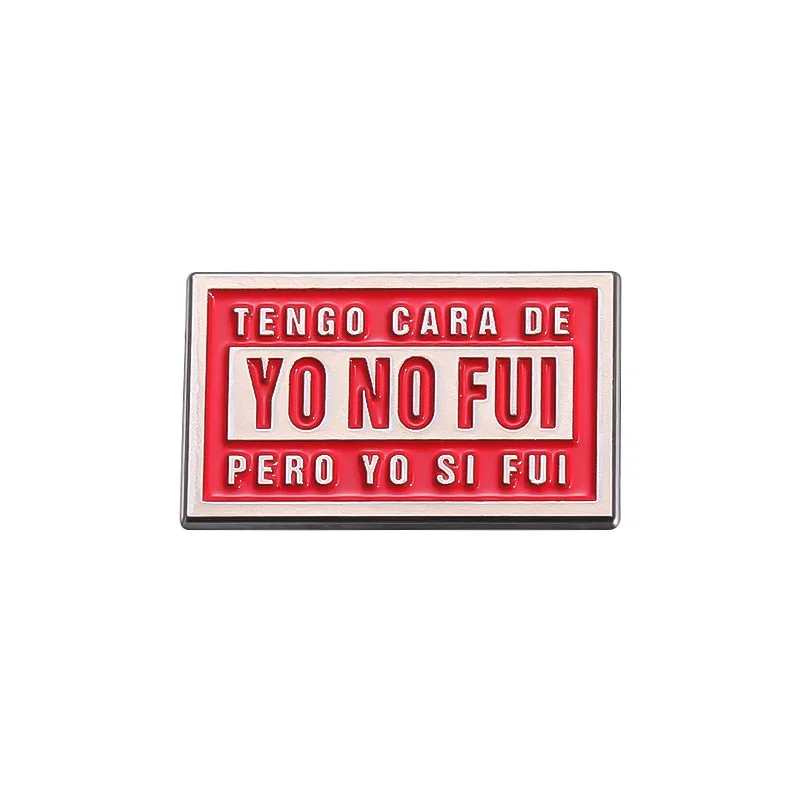 Funny Text Quotes Brooch Enamel Pins Tengo Cara De Yo No Fui Pero Yo Si ...