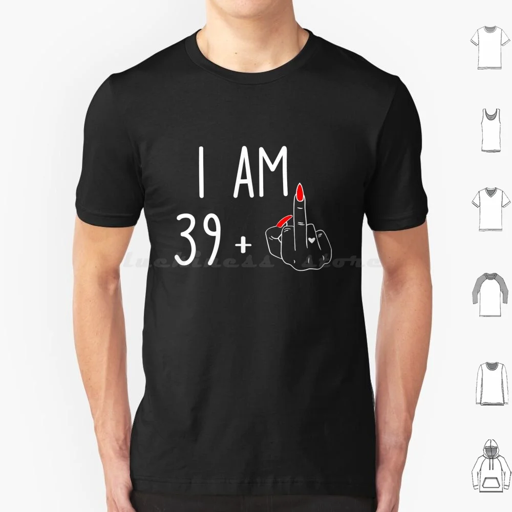 Women I Am 39 Plus 1 Middle Finger For A 40 Th Birthday T Shirt Men ...