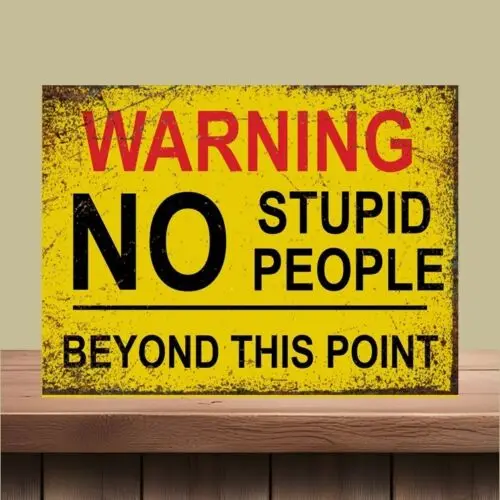 Warning-no-stupid-people-metal-wall-sign-warning-plaque-funny.jpg