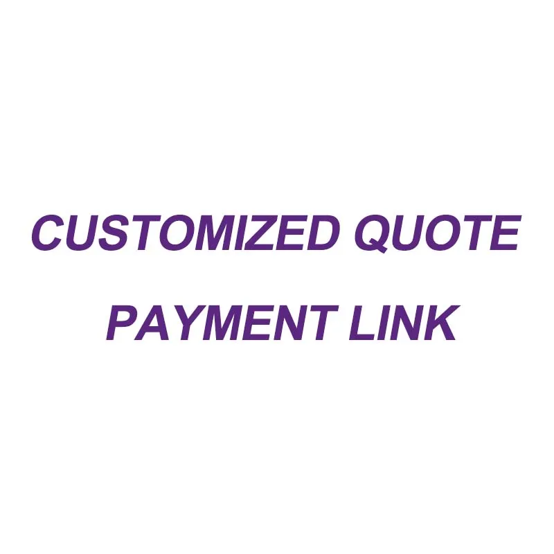 For customized quotation links for special customers, please contact us ...