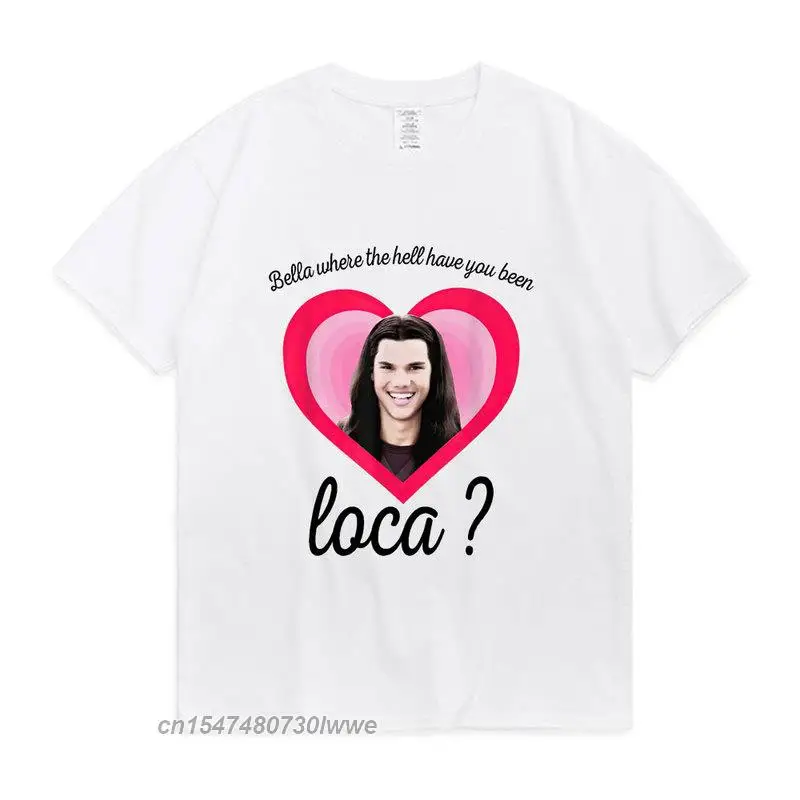 New-Bella-Where-The-Hell-Have-You-Been-Loca-T-Shirt-The-Twilight-Saga ...