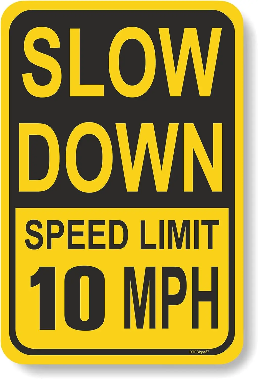 BTFSigns 12" x 16" Slow Down Speed Limit 10 MPH Aluminum Sign UV ...