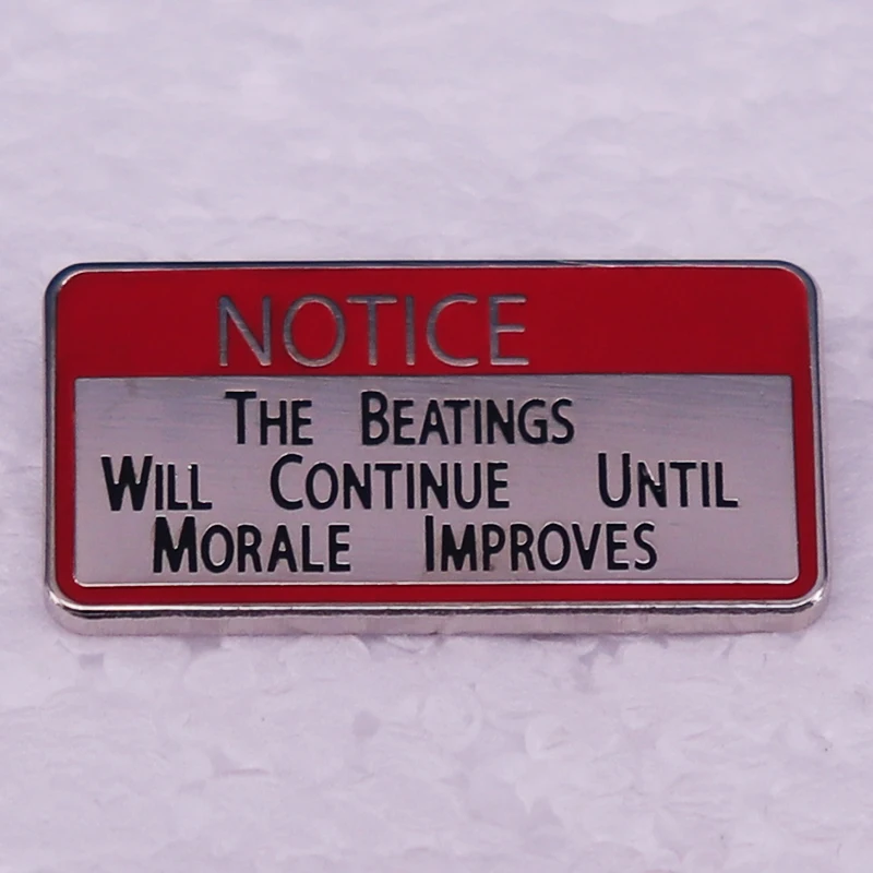 The-Beatings-Will-Continue-Until-Morale-Improves-Enamel-Pin-Metal-Sign ...