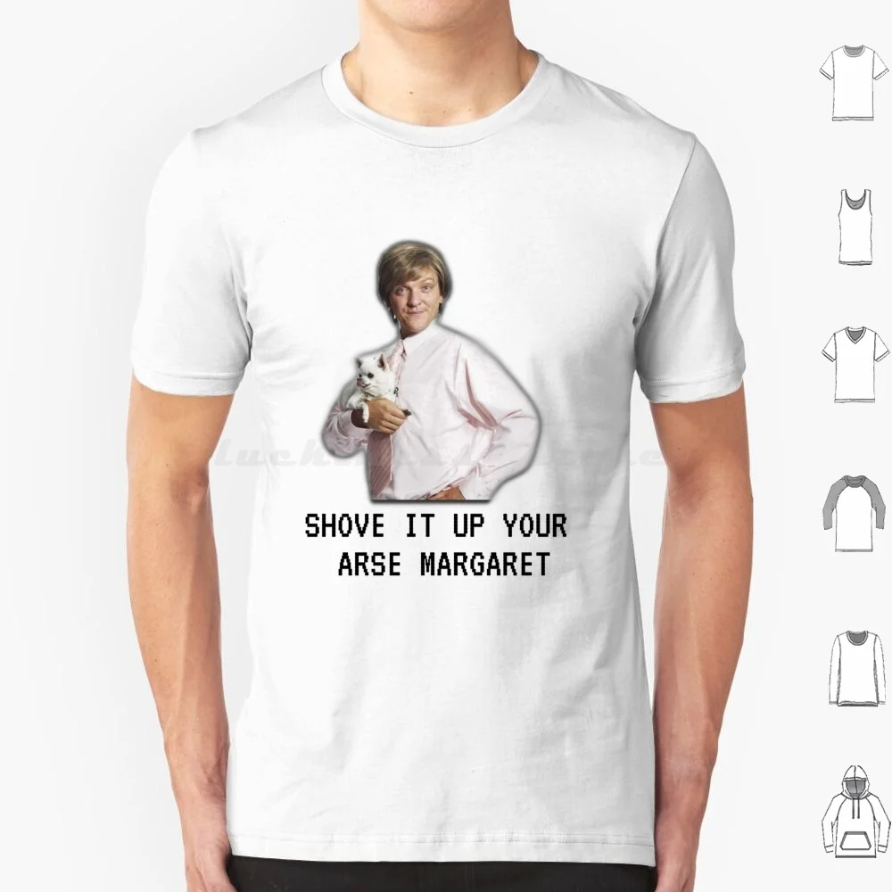 Mr-G-Drama-Shove-It-Up-Your-Arse-Margaret-Funny-T-Shirt-Big-Size-100-Cotton.jpg
